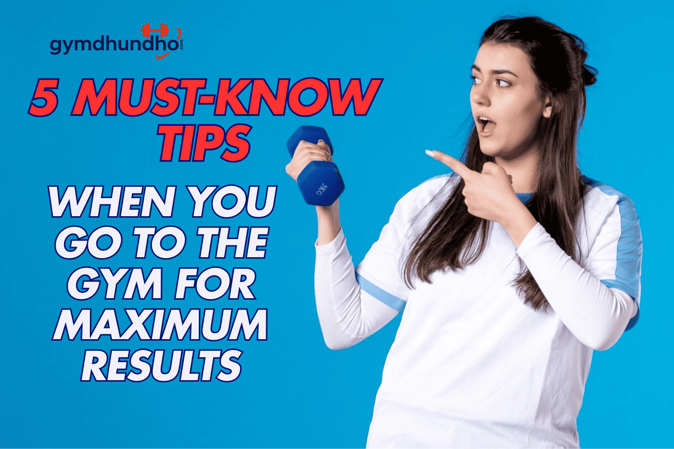 5 Must-Know Tips When You Go to the Gym for Maximum Results!